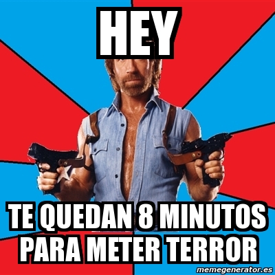 Meme Chuck Norris - hey te quedan 8 minutos para meter terror - 478637