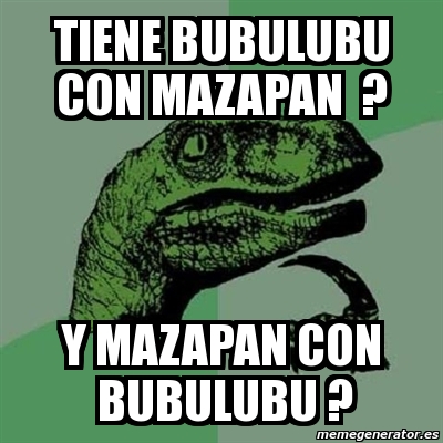 Meme Filosoraptor - tiene bubulubu con mazapan ? y mazapan con bubulubu ...