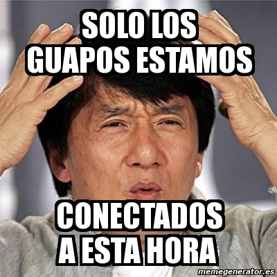 Meme Jackie Chan - solo los guapos estamos conectados a esta hora - 479634