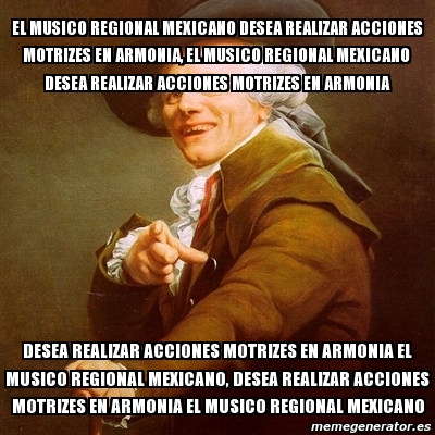 Meme Joseph Ducreux - el musico regional mexicano desea realizar ...