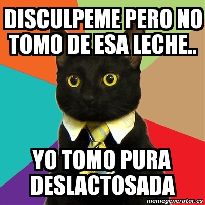 Meme Business Cat - disculpeme pero no tomo de esa leche.. yo tomo pura ...