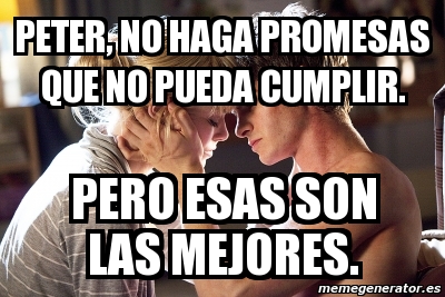 Meme Personalizado - Peter, no haga promesas que no pueda cumplir. Pero ...