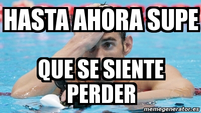 Meme Personalizado - HASTA AHORA SUPE QUE SE SIENTE PERDER - 491400