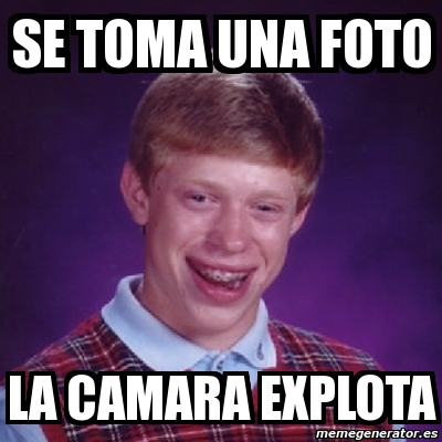 Meme Bad Luck Brian - se toma una foto la camara explota - 494042