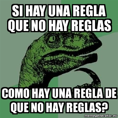 Meme Filosoraptor - si hay una regla QUE NO HAY REGLAS COMO HAY UNA ...