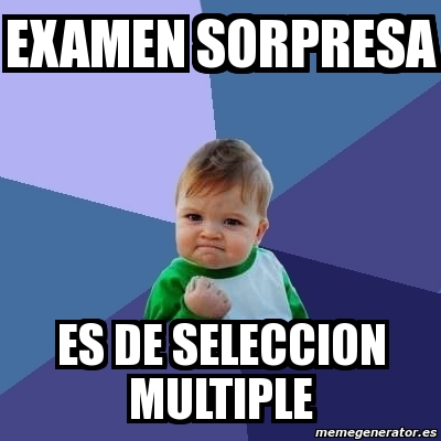 Meme Bebe Exitoso - examen sorpresa es de seleccion multiple - 51434