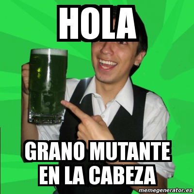 Meme Personalizado - HOLA grano mutante en la cabeza - 56364