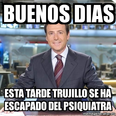 Meme Matias Prats - buenos dias esta tarde trujillo se ha escapado del ...