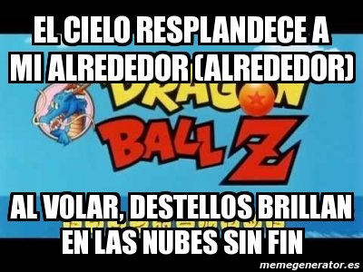 Meme Personalizado - el cielo resplandece a mi alrededor (alrededor) al ...
