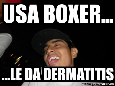 Meme Personalizado - USA BOXER... ...LE DA DERMATITIS - 506140