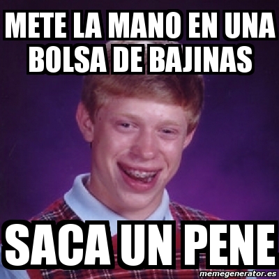 Meme Bad Luck Brian - mete la mano en una bolsa de bajinas saca un pene ...