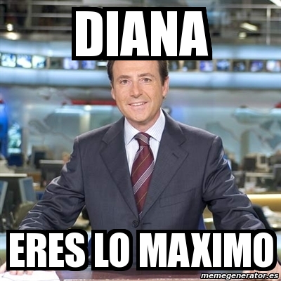 Meme Matias Prats - diana eres lo maximo - 510551