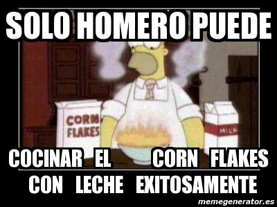 Meme Personalizado - solo homero puede cocinar el corn flakes con leche ...