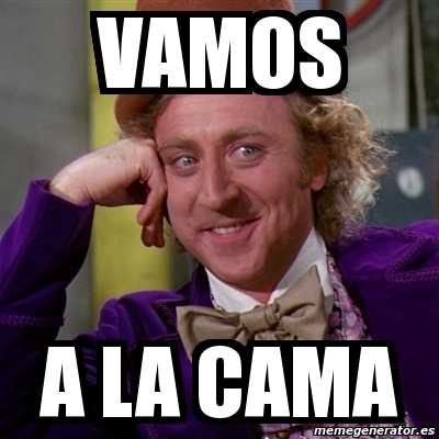 Meme Willy Wonka - vamos a la CAMA - 518481