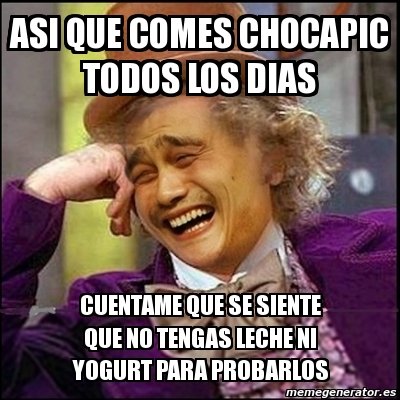 Meme Yao Wonka - asi que comes chocapic todos los dias cuentame que se ...