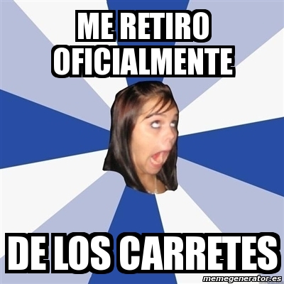 Meme Annoying Facebook Girl - me retiro oficialmente de los carretes ...