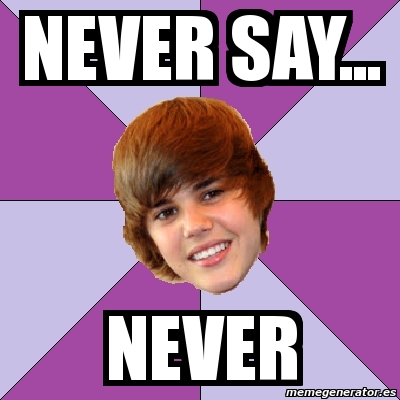 Meme Personalizado - never say... never - 526187