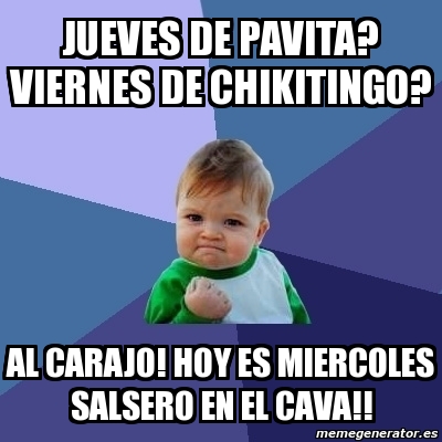 Meme Bebe Exitoso - jueves de pavita? viernes de chikitingo? AL CARAJO ...