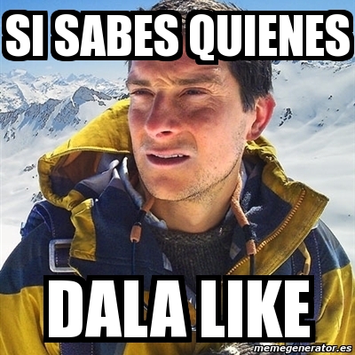 Meme Bear Grylls - si sabes quienes dala like - 530517