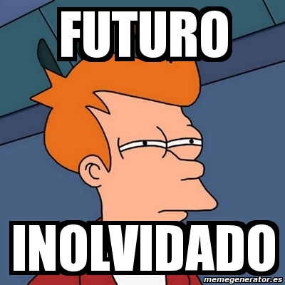 Meme Futurama Fry - futuro inolvidado - 533192