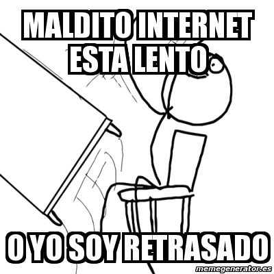 Meme Desk Flip Rage Guy - maldito internet esta lento o yo soy ...