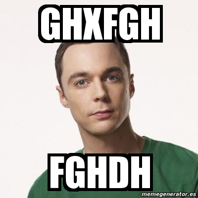 Meme Sheldon Cooper - ghxfgh fghdh - 541864