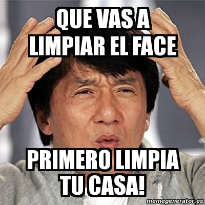 Meme Jackie Chan - que vas a limpiar el face primero limpia tu casa ...