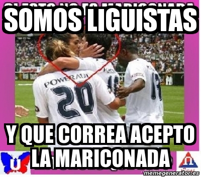 Meme Personalizado - somos liguistas y que correa acepto la mariconada ...