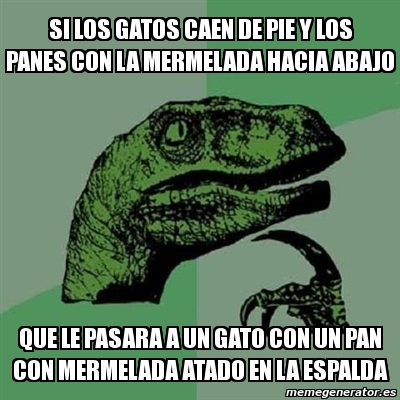 Meme Filosoraptor - si los gatos caen de pie y los panes con la ...