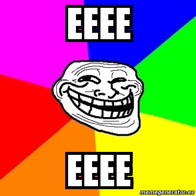 Meme Troll - eeee eeee - 545596
