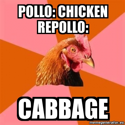 Meme Personalizado - pollo: chicken repollo: cabbage - 547453