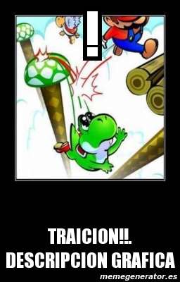 Meme Personalizado - ! Traicion!!. descripcion grafica - 548148