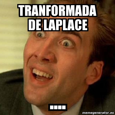 Meme No me digas - Tranformada de laplace .... - 548524