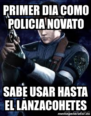 Meme Personalizado - primer dia como policia novato sabe usar hasta el ...