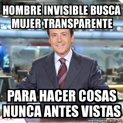 Meme Matias Prats - Hombre invisible busca mujer transparente para ...