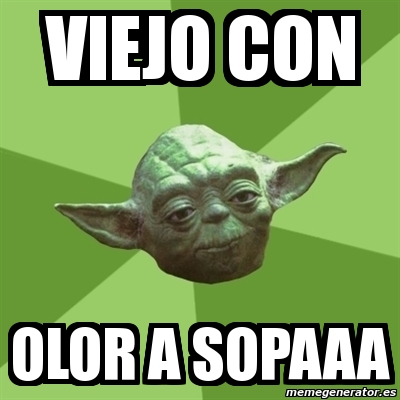 Meme Yoda - viejo con olor a sopaaa - 551586
