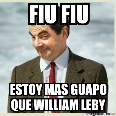 Meme Mr Bean - fiu fiu estoy mas guapo que william leby - 552947