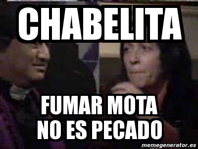 Meme Personalizado - chabelita fumar mota no es pecado - 559162