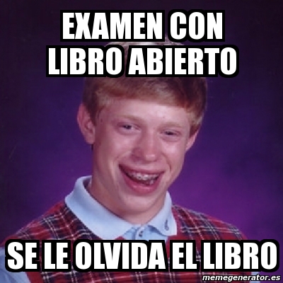 Meme Bad Luck Brian - EXAMEN CON LIBRO ABIERTO SE LE OLVIDA EL LIBRO ...