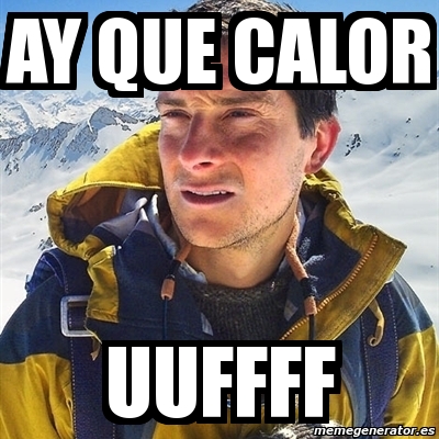 Meme Bear Grylls - ay que calor uuffff - 564791