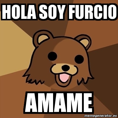 Meme Pedobear - hola soy furcio amame - 565283