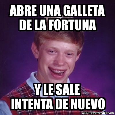 Meme Bad Luck Brian - abre una galleta de la fortuna y le sale intenta ...