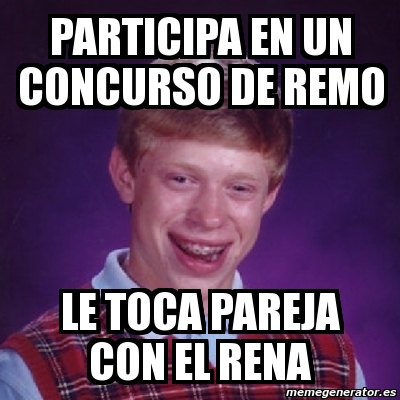 Meme Bad Luck Brian - participa en un concurso de remo le toca pareja ...