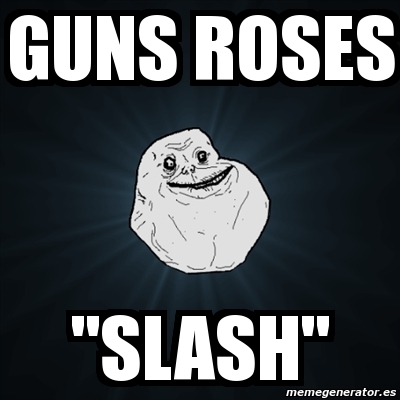 Meme Forever Alone - guns roses "slash" - 574890