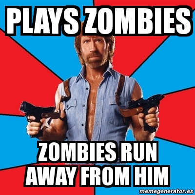 Meme Chuck Norris - plays zombies zombies run away from him - 581139