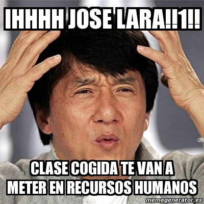 Meme Jackie Chan - IHHHH JOSE LARA!!1!! CLASE COGIDA TE VAN A METER EN ...
