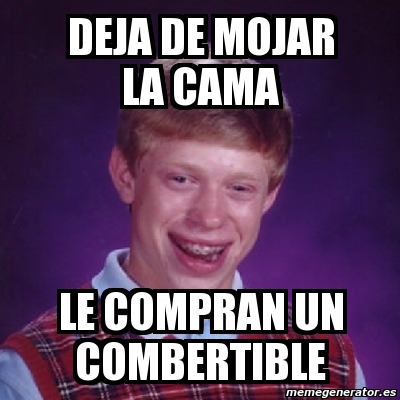 Meme Bad Luck Brian - deja de mojar la cama le compran un combertible ...