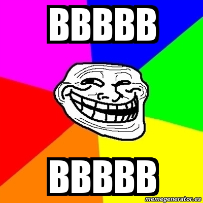Meme Troll - bbbbb bbbbb - 595297