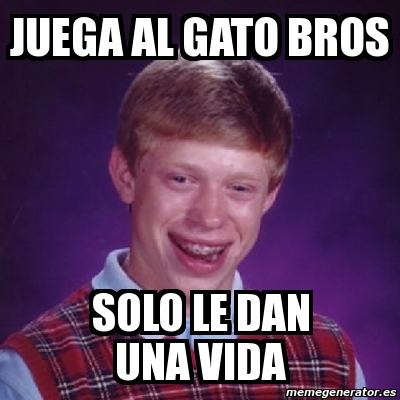 Meme Bad Luck Brian - juega al gato bros solo le dan una vida - 64636