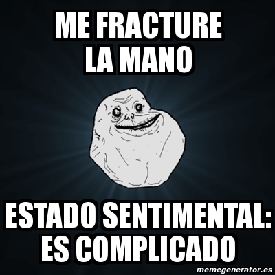 Meme Forever Alone - me fracture la mano estado sentimental: es ...
